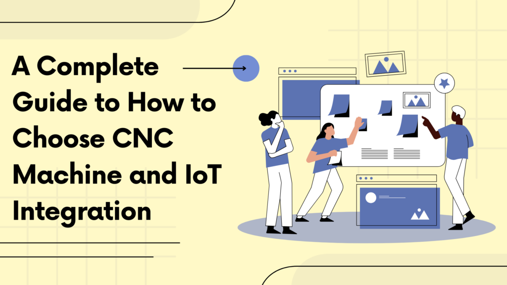 Complete Guide: How to Choose CNC Machine & IoT Integration